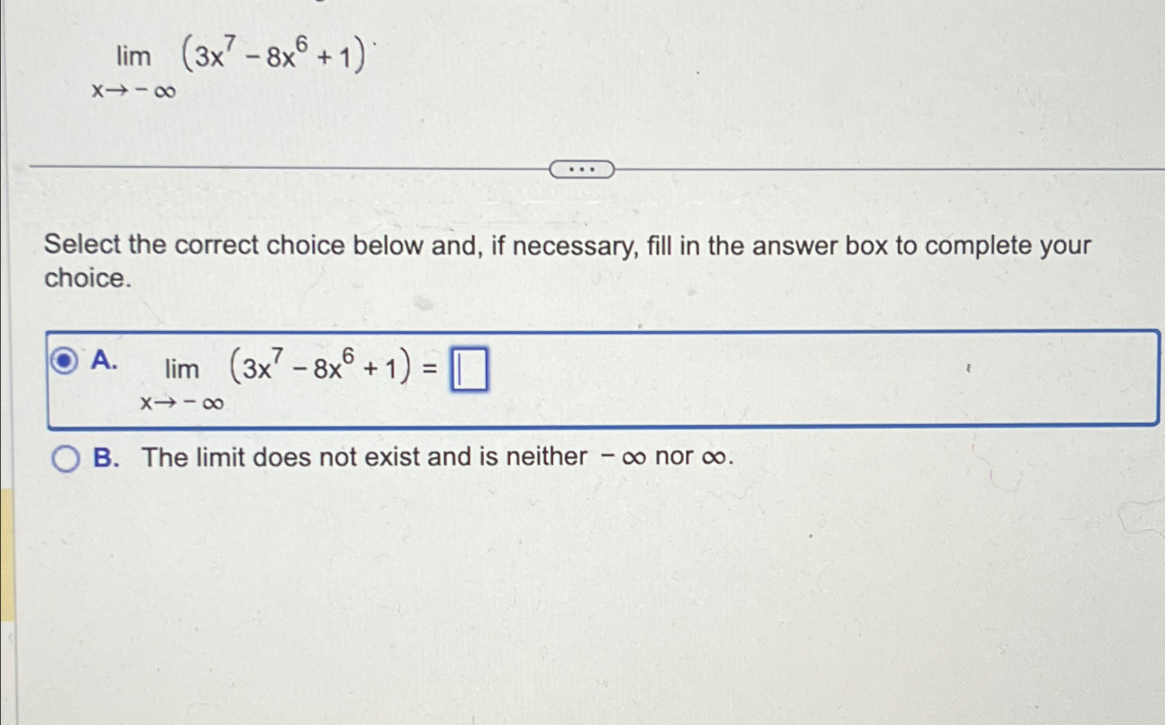 Solved limx→-∞(3x7-8x6+1)Select the correct choice below | Chegg.com