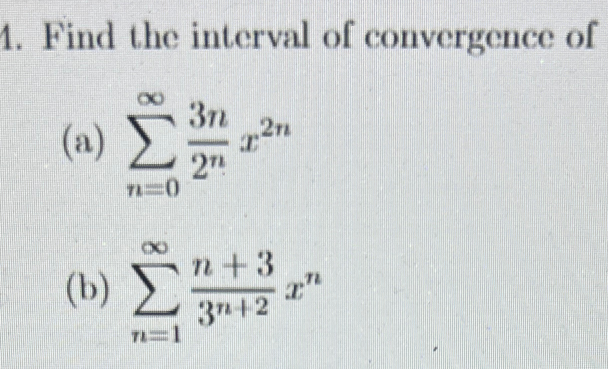 Solved Find the interval of convergence | Chegg.com