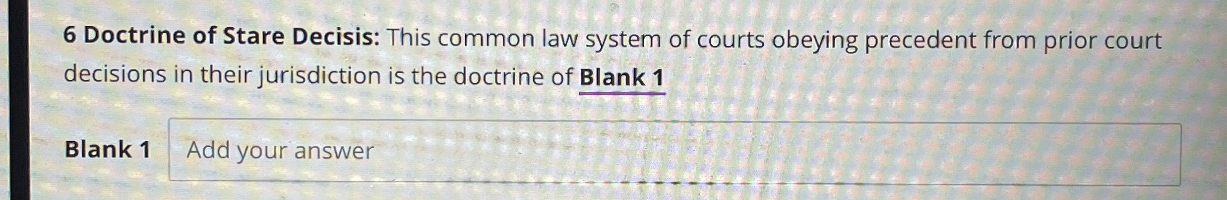 Solved 6 ﻿Doctrine of Stare Decisis: This common law system | Chegg.com