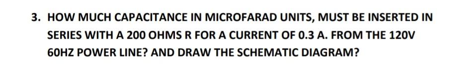 Solved 3. HOW MUCH CAPACITANCE IN MICROFARAD UNITS, MUST BE | Chegg.com