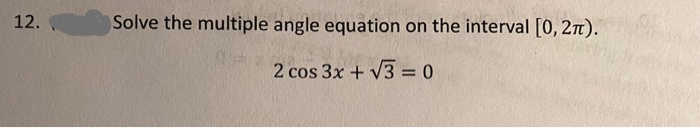 Solved 12. Solve the multiple angle equation on the interval | Chegg.com