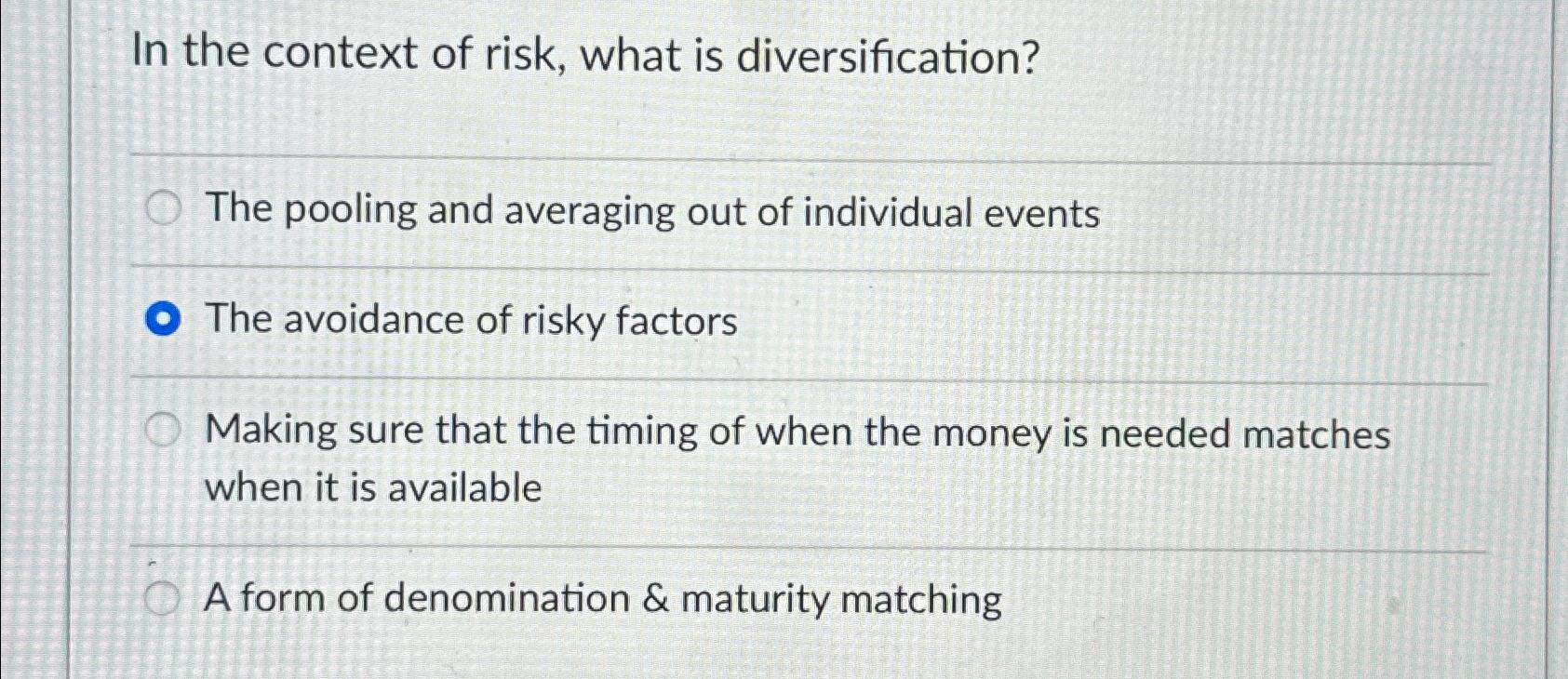 Solved In the context of risk, what is diversification?The | Chegg.com