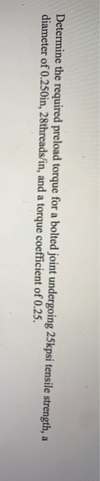 Solved Determine the required preload torque for a bolted | Chegg.com