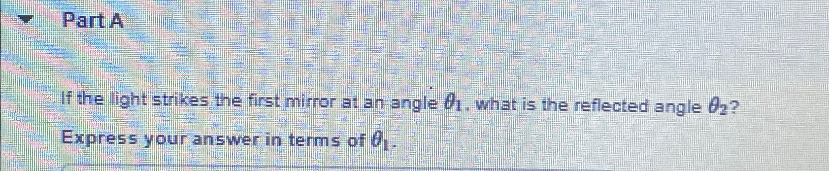 Solved Part AIf the light strikes the first mirror at an | Chegg.com