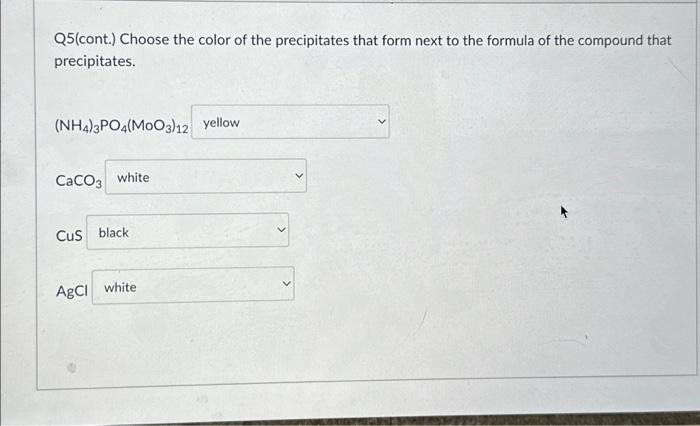 Solved Q5(cont.) Choose the color of the precipitates that | Chegg.com
