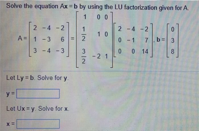 Solved Solve the equation Ax=b by using the LU factorization | Chegg.com