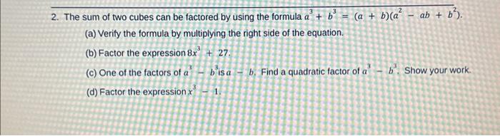 Solved 2. The sum of two cubes can be factored by using the | Chegg.com