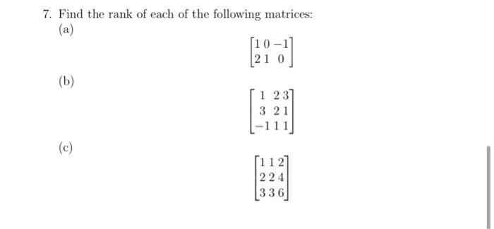 Solved 7. Find the rank of each of the following matrices: | Chegg.com