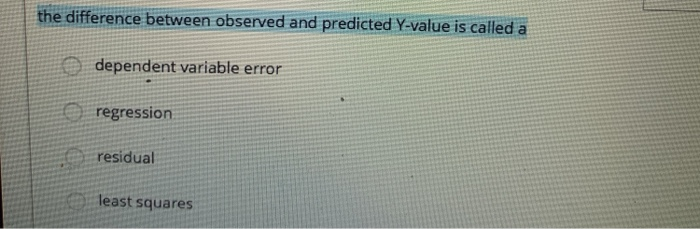 Solved the difference between observed and predicted Y-value | Chegg.com