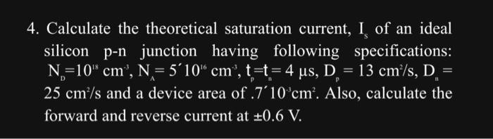 Solved 4. Calculate the theoretical saturation current, Is | Chegg.com