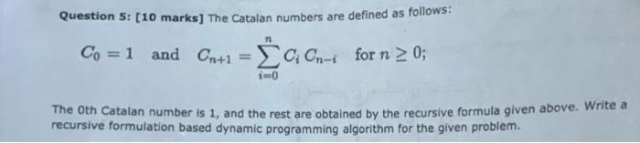 Solved Question 5: [10 marks] The Catalan numbers are | Chegg.com