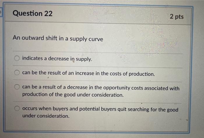 Solved Question 22 2 pts An outward shift in a supply curve | Chegg.com