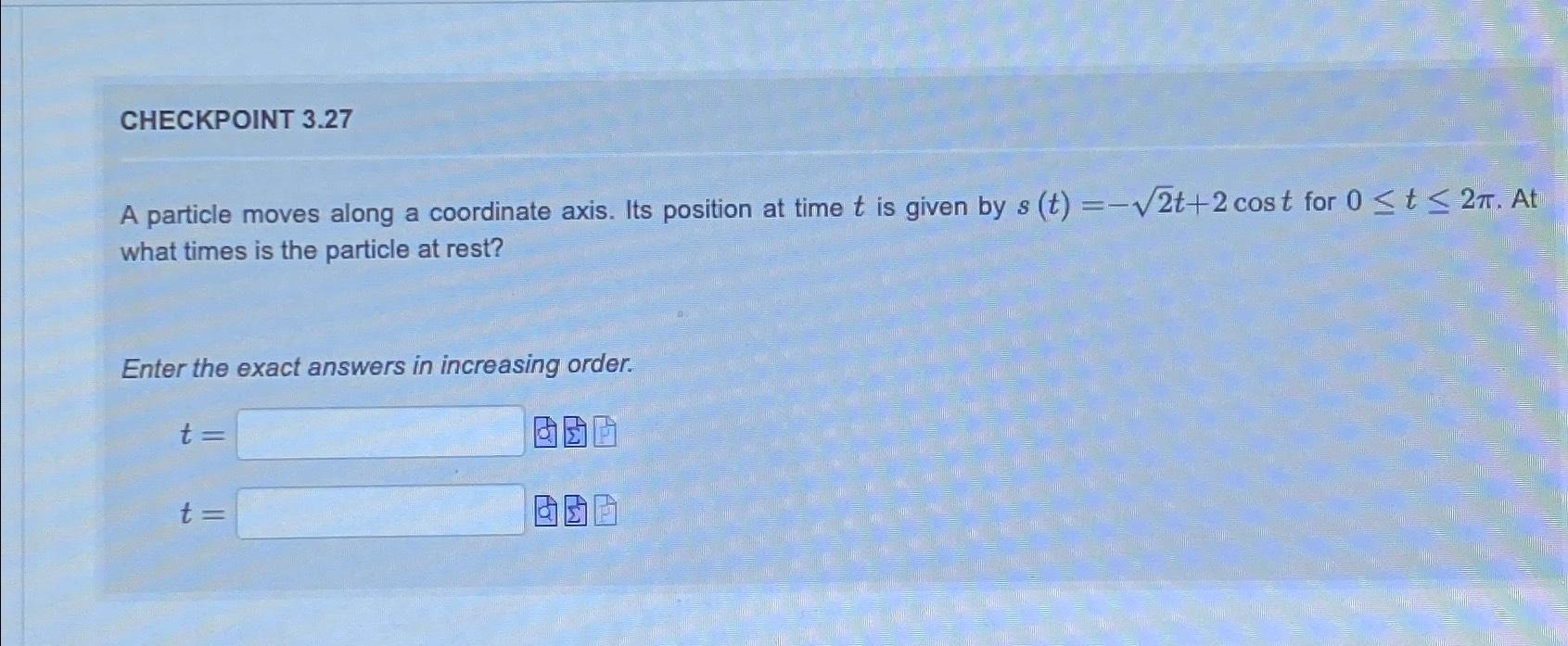 Solved CHECKPOINT 3.27A particle moves along a coordinate | Chegg.com
