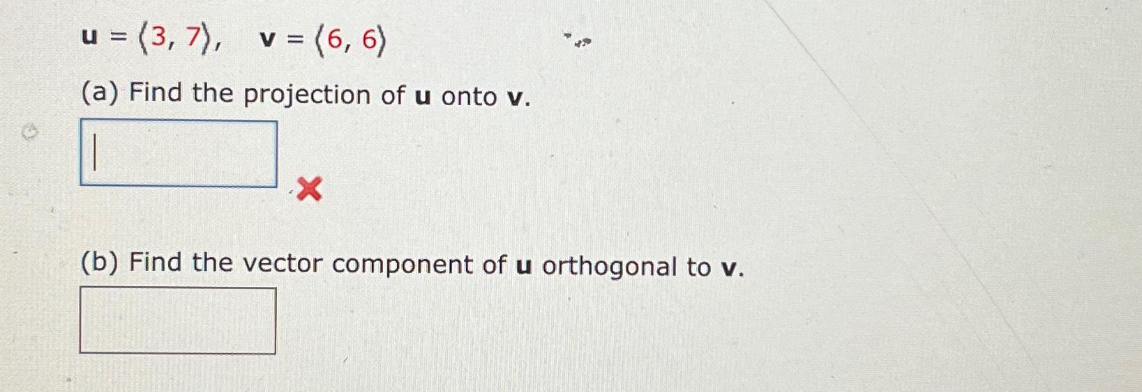 Solved u=(:3,7:),v=(:6,6:)(a) ﻿Find the projection of u | Chegg.com