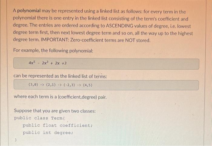 Solved A polynomial may be represented using a linked list | Chegg.com