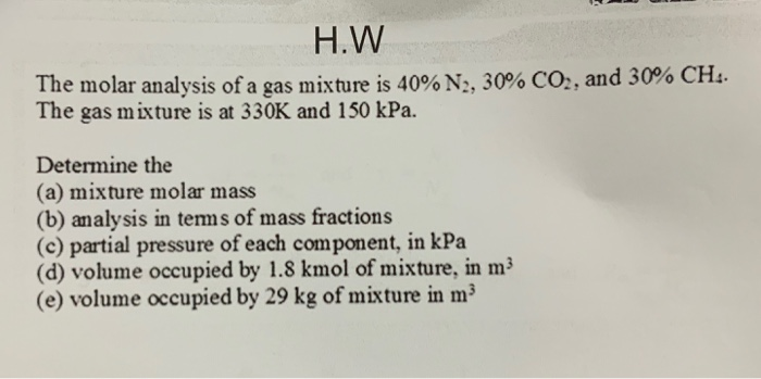 Solved H.W The molar analysis of a gas mixture is 40%N, 30% | Chegg.com