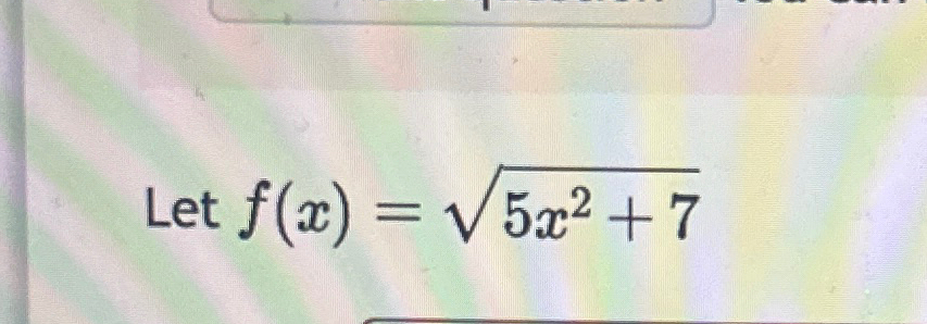 Solved Let f(x)=5x2+72 | Chegg.com