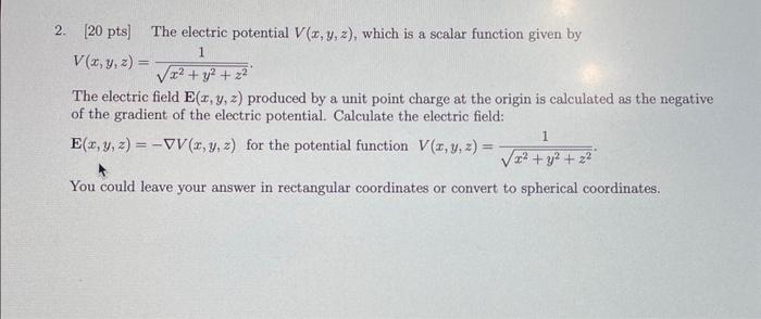 Solved 2. [20 pts] The electric potential V(x,y,z), which is | Chegg.com