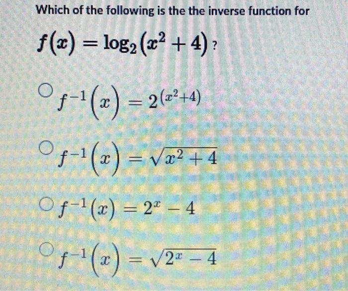 Solved Which of the following is the the inverse function | Chegg.com