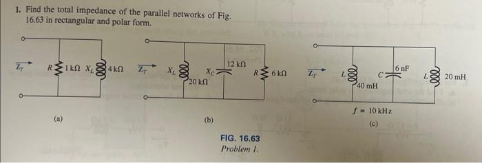 Solved 1. Find the total impedance of the parallel networks | Chegg.com