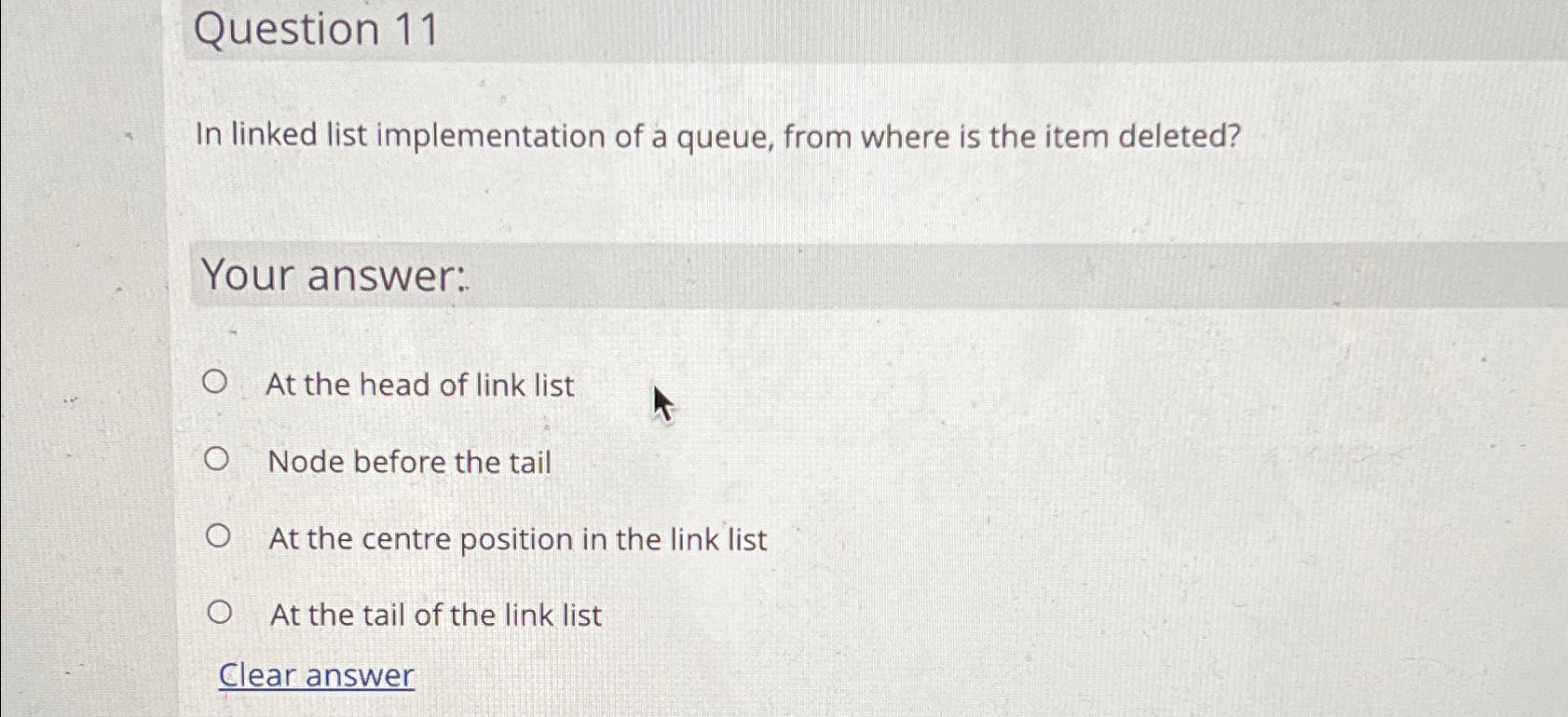 Solved Question 11In linked list implementation of a queue, | Chegg.com