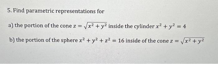 Solved 5. Find parametric representations for a) the portion | Chegg.com