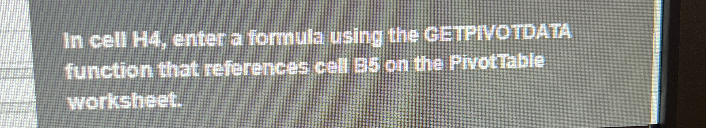 Solved In cell H4, ﻿enter a formula using the e=IPIVOTDATA | Chegg.com