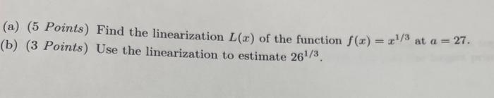 Solved (a) (5 Points) Find the linearization L(x) of the | Chegg.com