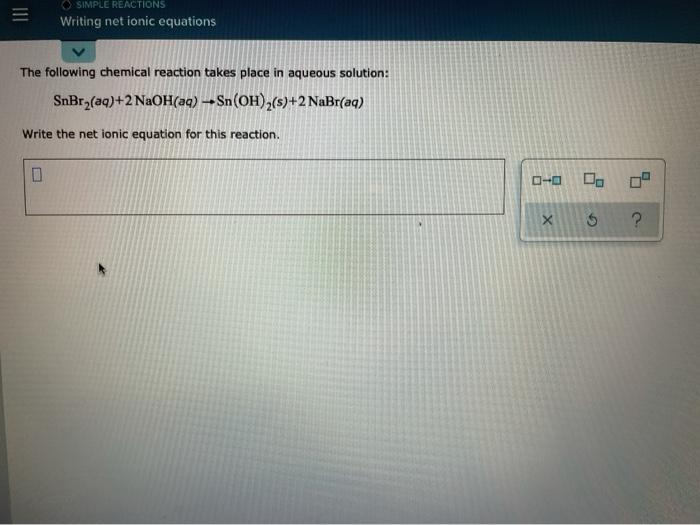 Solved SIMPLE REACTIONS Writing net ionic equations The | Chegg.com