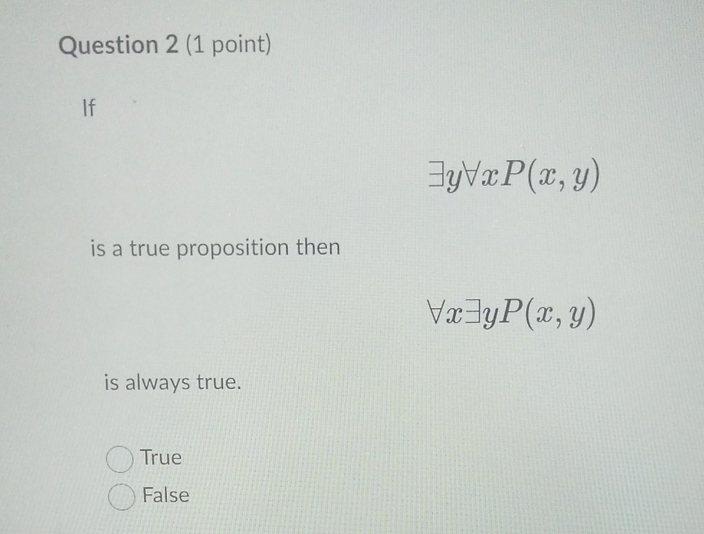 Solved The dual of p→q is ¬(q→p) True False∃y∀xP(x,y) is a | Chegg.com