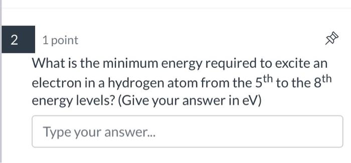 Solved What is the minimum energy required to excite an | Chegg.com