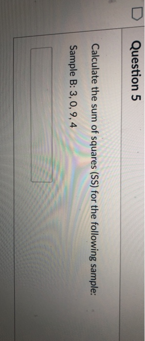 Solved Question 5 Calculate the sum of squares (SS) for the | Chegg.com