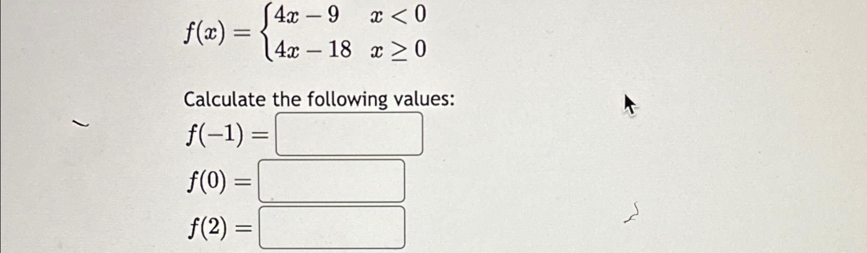 Solved f(x)={4x-9,x