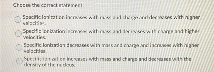 Solved Choose the correct statement. Specific ionization | Chegg.com