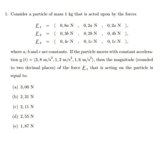 Solved 1. Consider a particle of mass 1 kg that is acted | Chegg.com
