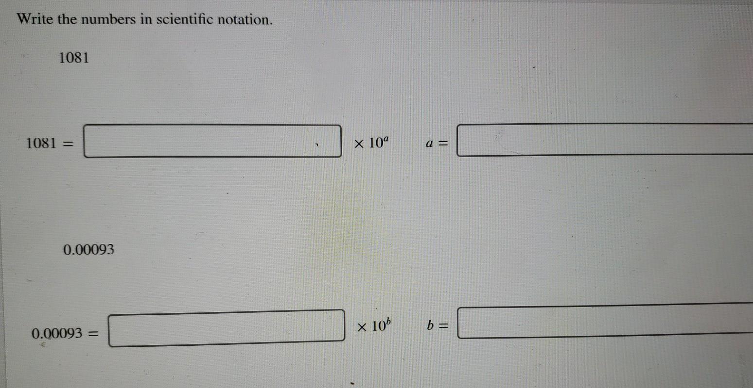 Solved Write the numbers in scientific notation. 1081 1081 = | Chegg.com