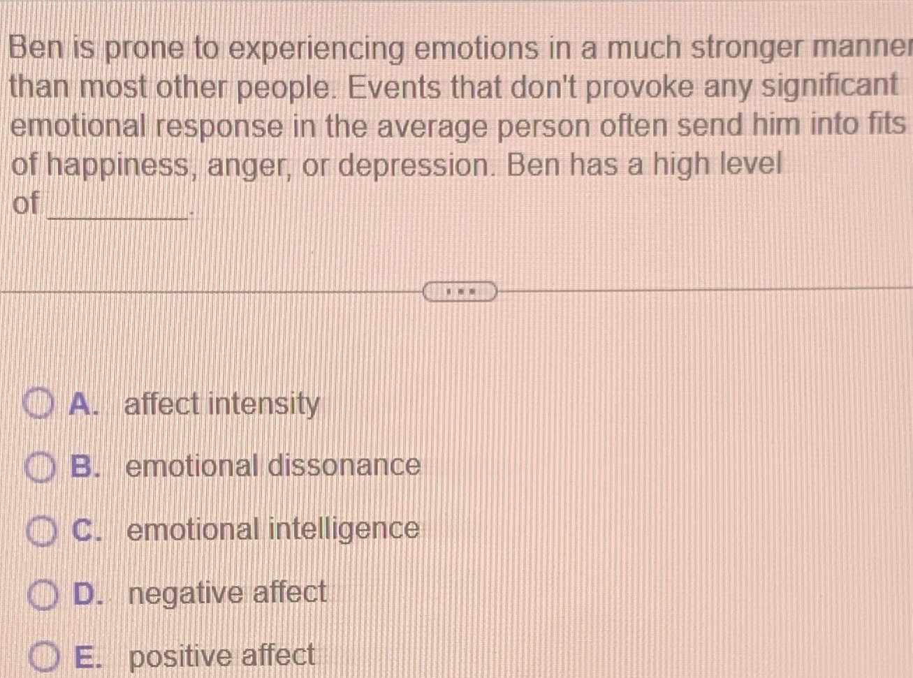 Solved Ben is prone to experiencing emotions in a much | Chegg.com