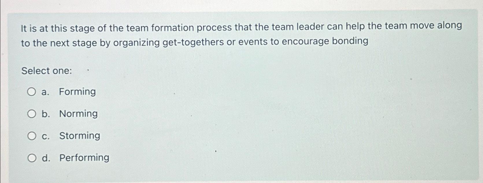 Solved It is at this stage of the team formation process | Chegg.com