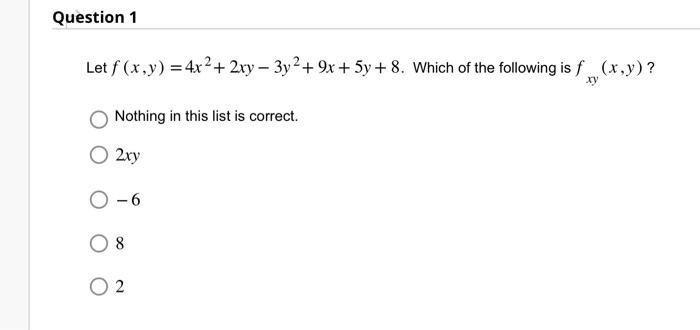 Solved Let f(x,y)=4x2+2xy−3y2+9x+5y+8. Which of the | Chegg.com