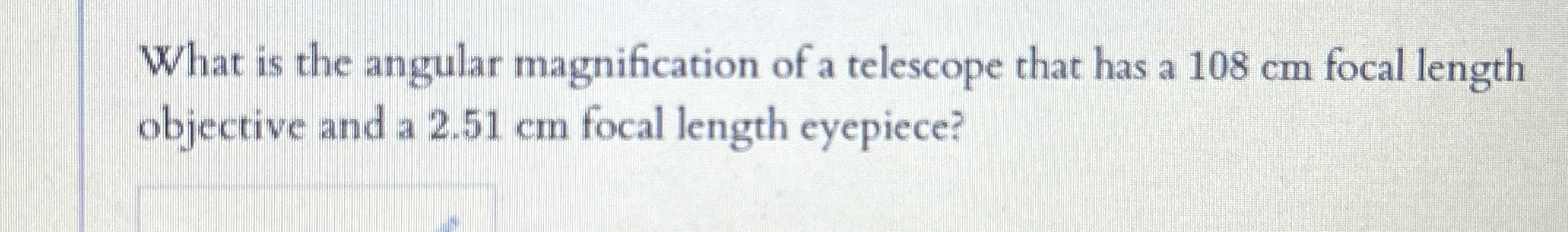 Solved What Is The Angular Magnification Of A Telescope That