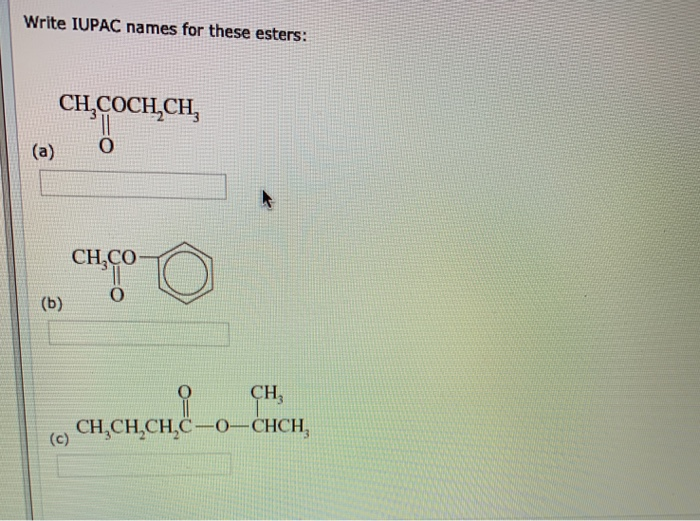 Solved Write IUPAC names for these esters: CH,COCH,CH, Д (а) | Chegg.com
