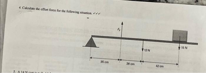 Solved 4. Calculate the effort force for the following | Chegg.com