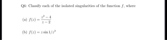 Solved Q6: Classify each of the isolated singularities of | Chegg.com