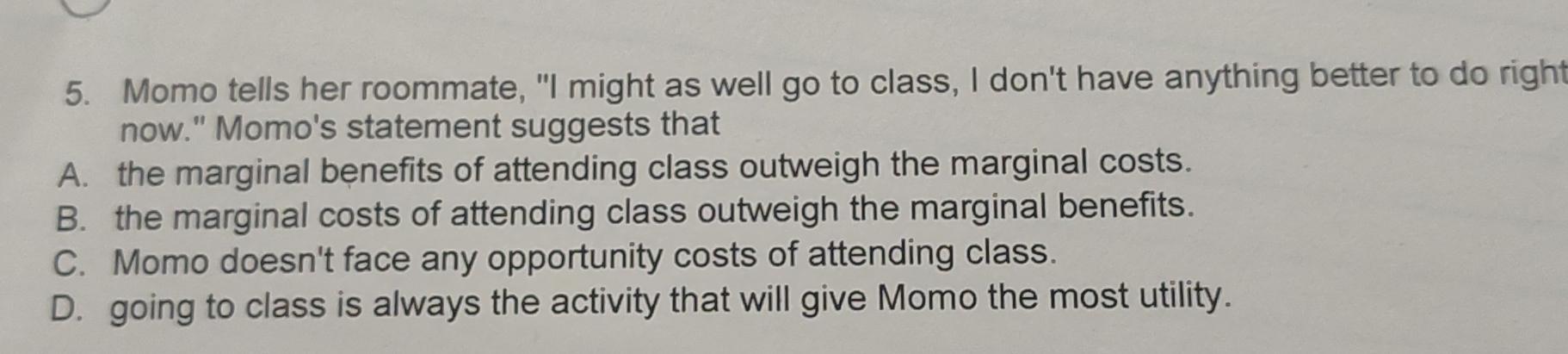 Solved Momo tells her roommate, "I might as well go to | Chegg.com