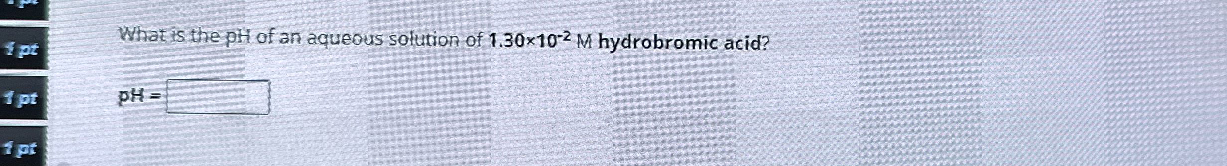 Solved What is the pH of an aqueous solution of 1.30×10-2M | Chegg.com