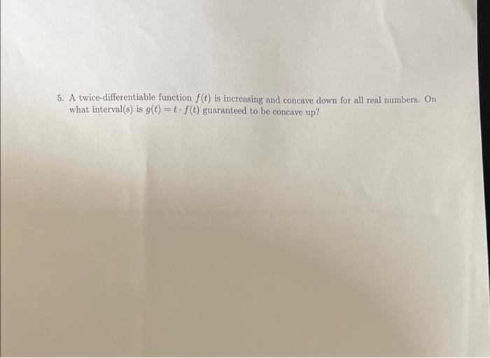 Solved 5. A twice-differentiable function f(t) is increasing | Chegg.com