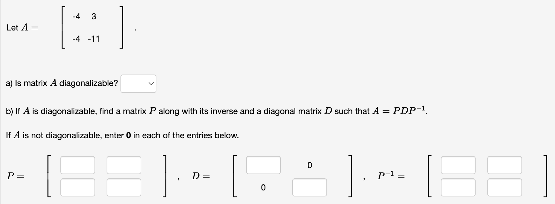 Solved Let A=[-43-4-11].a) ﻿Is matrix A diagonalizable?b) | Chegg.com