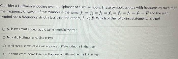 Solved Consider a Huffman encoding over an alphabet of eight | Chegg.com