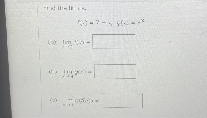 Solved Find the limits. f(x)=7−x,g(x)=x3 (a) limx→3f(x)= (b) | Chegg.com