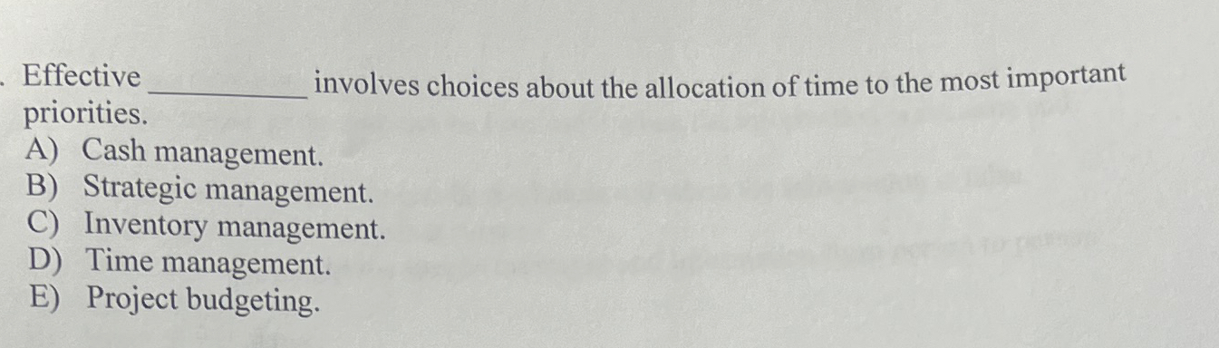 Solved Effective involves choices about the allocation of | Chegg.com